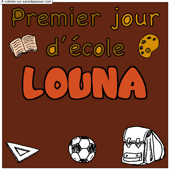 Dessin colorié : Coloriage prénom LOUNA - décor Premier jour d'école ...